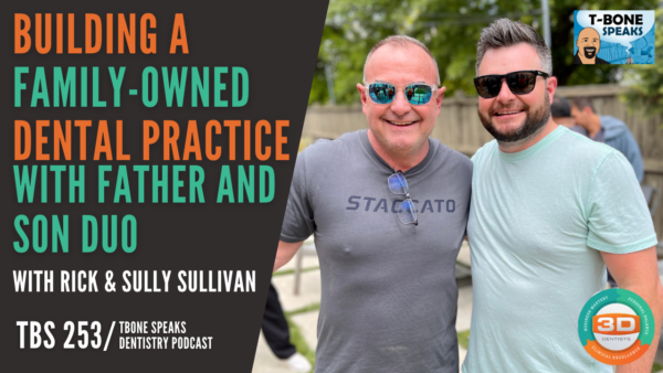 Building a Family-Owned Dental Practice with Father and Son Duo Rick ...